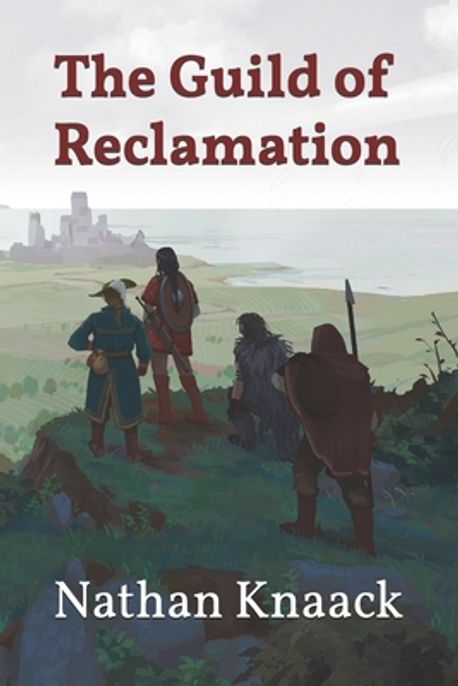 The Guild of Reclamation | Knaack, Nathan - 교보문고