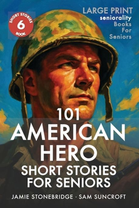 101 American Hero Short Stories for Seniors | Stonebridge, Jamie - 교보문고