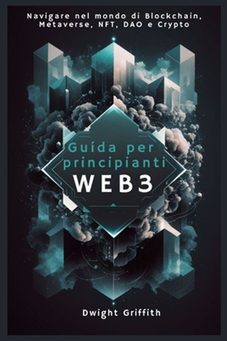 Guida per principianti Web3 | Griffith, Dwight - 교보문고