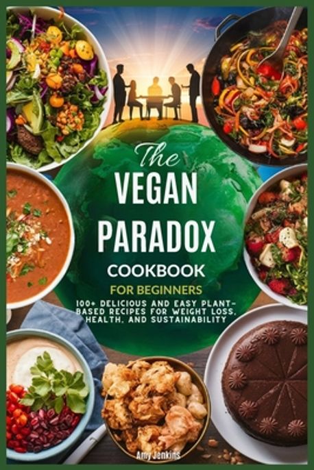 The Vegan Paradox Cookbook for Beginners | Jenkins, Amy - 교보문고