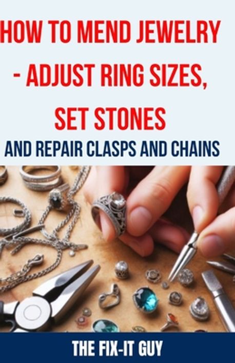 How to Mend Jewelry - Adjust Ring Sizes, Set Stones, and Repair Clasps ...