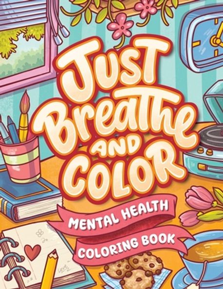 Just Breathe And Color Mental Health Coloring Book | Jm Quiling - 교보문고