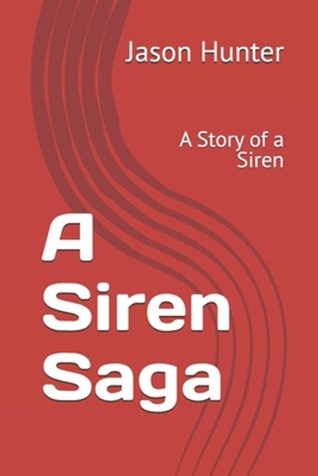 A Siren Saga | Hunter, Jason - 교보문고