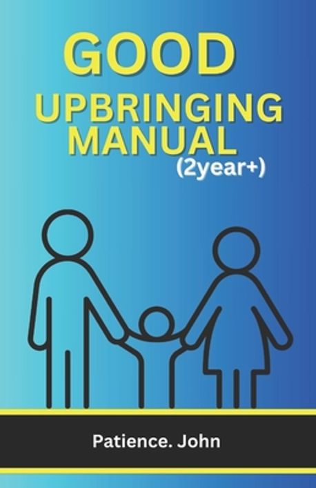 Good Upbringing Manual (2years+) | John, Patience - 교보문고