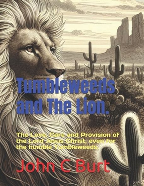 Tumbleweeds and The Lion. | Burt Ba Bth, John Connell - 교보문고