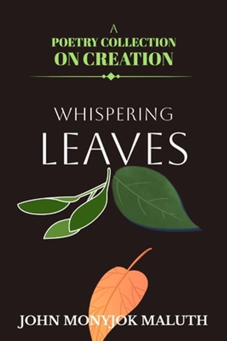 Whispering Leaves | Maluth, John Monyjok - 교보문고