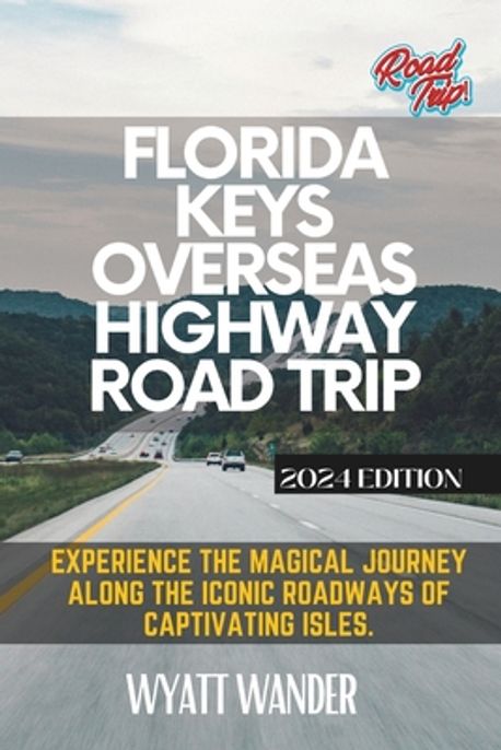 Florida Keys Overseas Highway Road Trip | Wander, Wyatt - 교보문고
