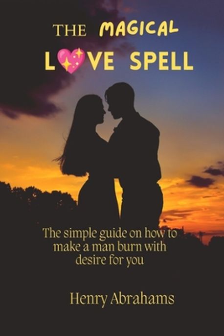 The magical love spell | Abrahams, Henry - 교보문고