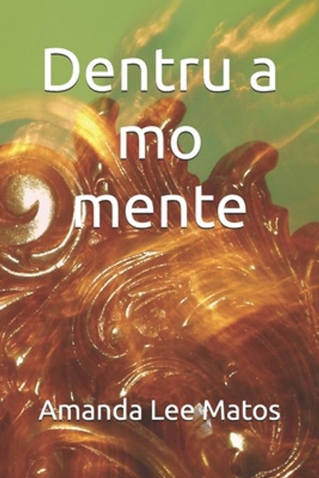 Dentru a mo mente | Matos, Amanda Lee - 교보문고