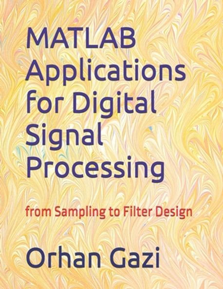 MATLAB Applications for Digital Signal Processing | Gazi, Orhan - 교보문고