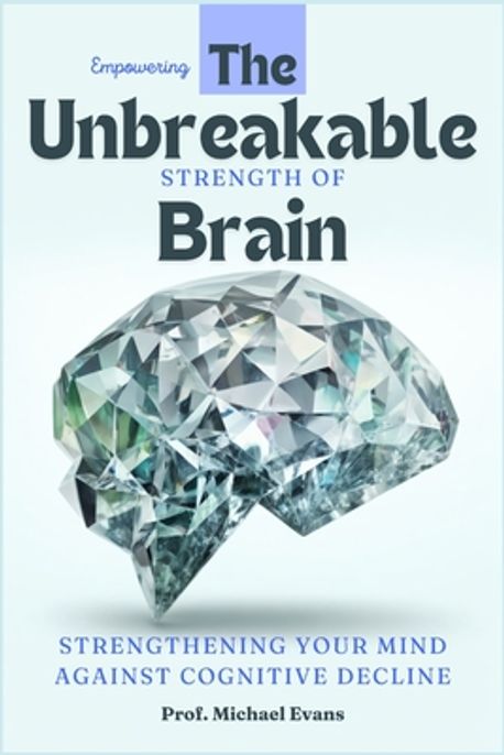 Empowering the Unbreakable Strength Of Brain Book | Evans, Prof Michael ...