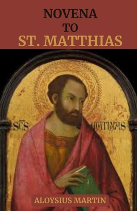 Novena to Saint Matthias | Martin, Aloysius - 교보문고