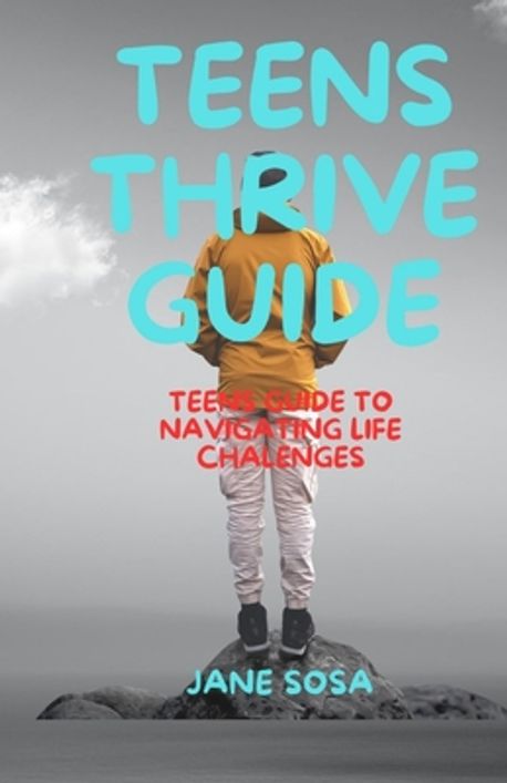 Teens Thrive Guide | Sosa, Jane - 교보문고