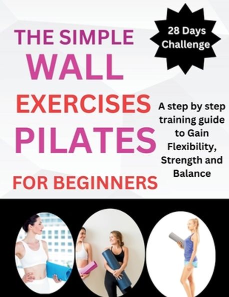 The Simple Wall Pilates Exercises For Beginners | Evans, Patricia M. - 교보문고