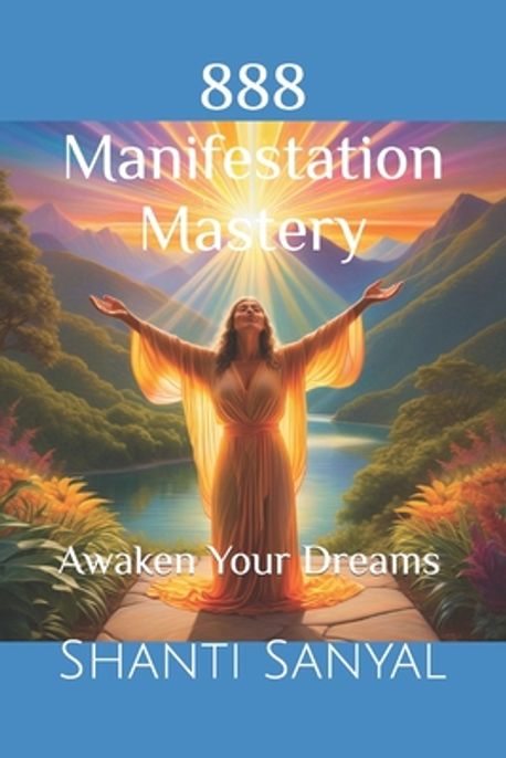 888 Manifestation Mastery | Sanyal, Shanti - 교보문고