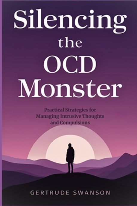 Silencing the OCD Monster | Swanson, Gertrude - 교보문고