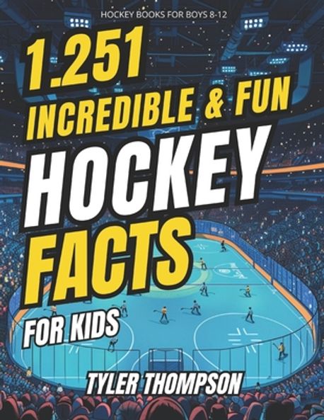 Hockey Books for Boys 8-12 1.251 Incredible & Fun Hockey Facts for Kids ...