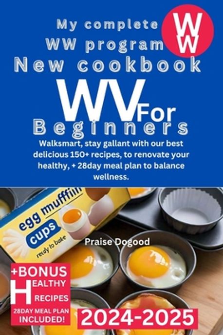 My Complete WW Program New Cookbook for Beginners 2024-2025 | Dogood ...