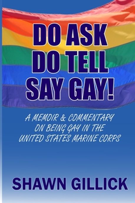 Do Ask, Do Tell, Say Gay | Gillick, Shawn - 교보문고