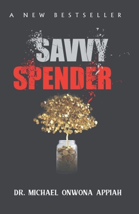 Savvy Spender | Appiah, Michael Onwona - 교보문고