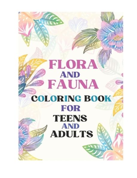 Flora and Fauna Coloring Book for Teens and Adults | Afridi, Khalid Ali ...