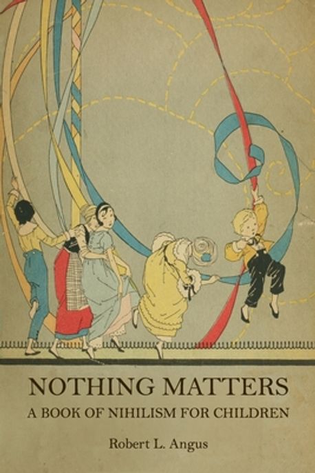 Nothing Matters | Angus, Robert L. - 교보문고