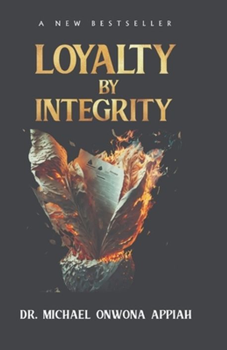 Loyalty By Integrity | Appiah, Michael Onwona - 교보문고