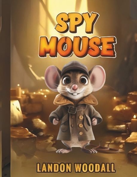 Spy Mouse | Woodall, Landon - 교보문고