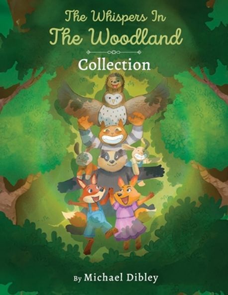 The Whispers In The Woodland Collection | Dibley, Michael - 교보문고