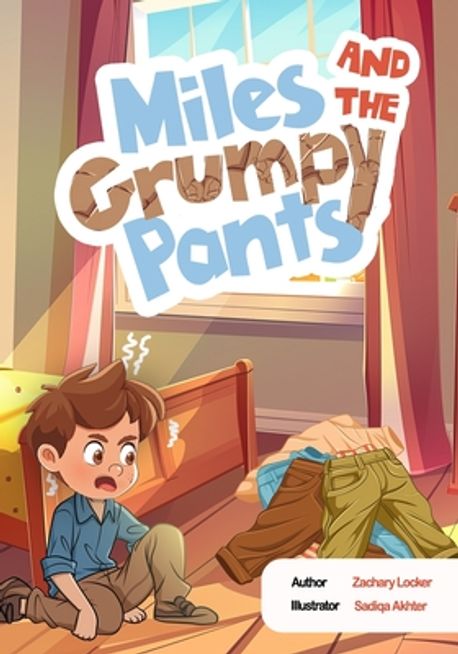 Miles and the Grumpy Pants | Akhter, Sadiqa - 교보문고