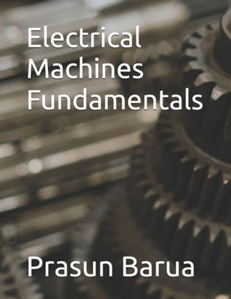 Electrical Machines Fundamentals | Barua, Prasun - 교보문고