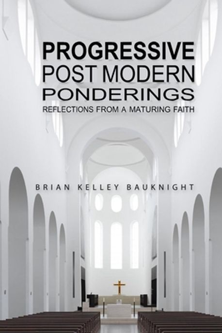 Progressive Post-Modern Ponderings | Bauknight, Brian Kelley - 교보문고