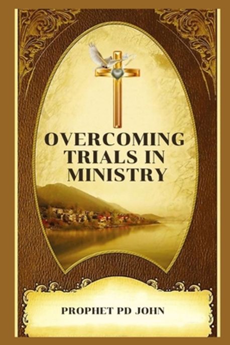 Overcoming Trials in Ministry | John, Prophet Pd - 교보문고