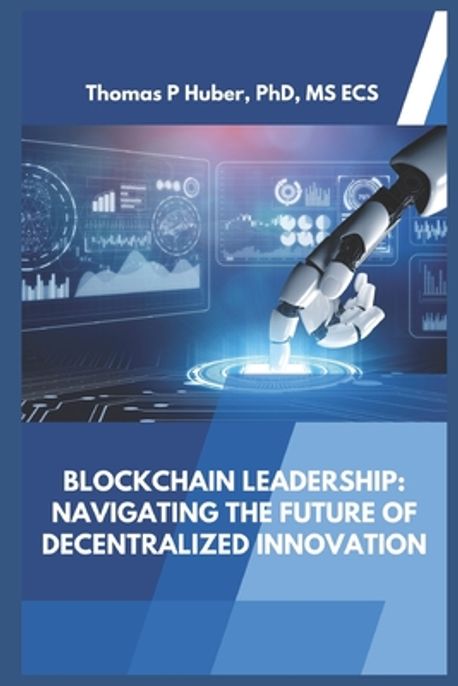 Blockchain Leadership | Huber, Thomas Patrick - 교보문고