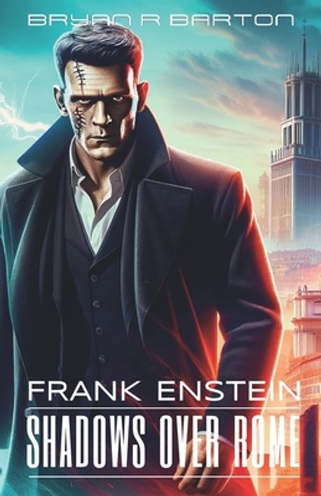 Frank Enstein - Shadows Over Rome | Barton, Bryan R. - 교보문고