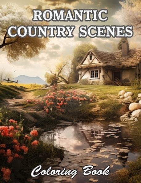 Romantic Country Scenes Coloring Book | Larry, Richard - 교보문고