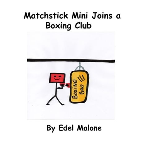 Matchstick Mini joins a boxing club | Malone, Edel - 교보문고