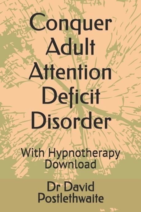 Conquer Adult Attention Deficit Disorder | Postlethwaite, David - 교보문고