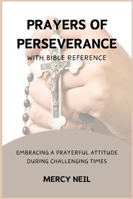 PRAYERS OF PERSEVERANCE With Bible Reference | Neil, Mercy - 교보문고