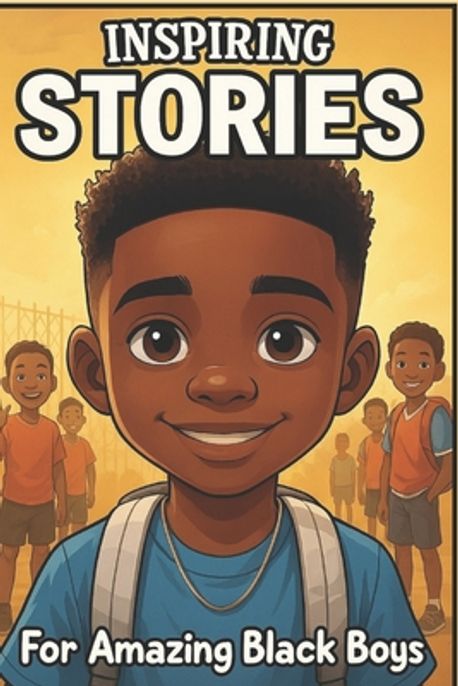 Inspiring Stories For Amazing Black Boys | Monroe, Isabella - 교보문고