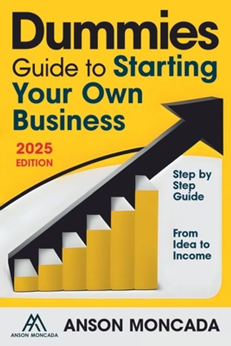 Dummies Guide to Starting Your Own Business | Moncada, Anson - 교보문고