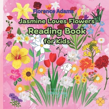 Jasmine Loves Flowers Reading Book For Kids | Adams, Florence - 교보문고