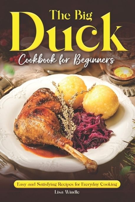 The Big Duck Cookbook for Beginners | Windle, Lisa - 교보문고