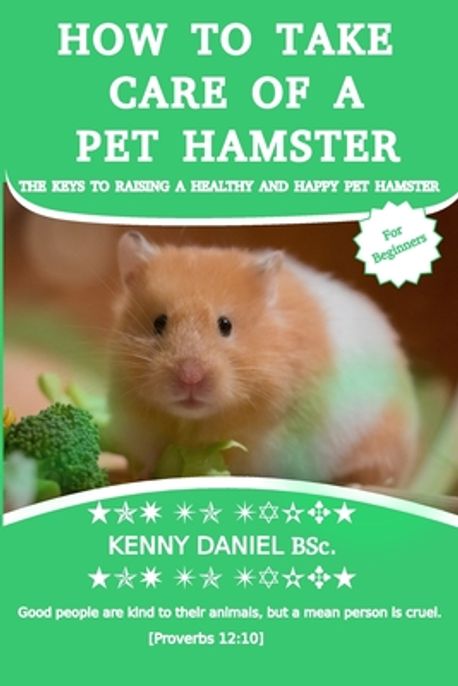 How to Take Care of a Pet Hamster for Beginners | Daniel, Kenny - 교보문고