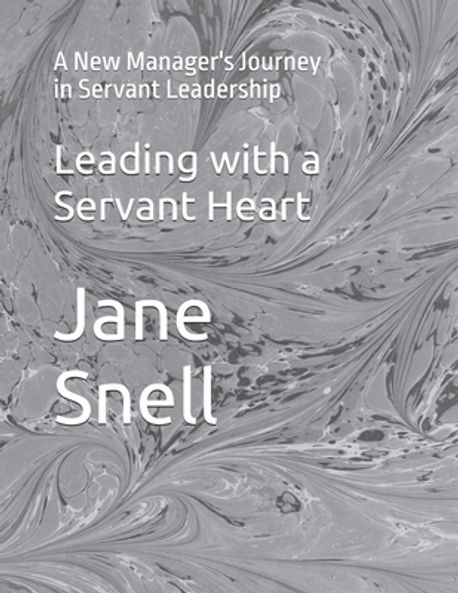 Leading with a Servant Heart | Snell, Jane - 교보문고