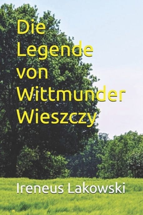Die Legende von Wittmunder Wieszczy | Lakowski, Ireneus - 교보문고