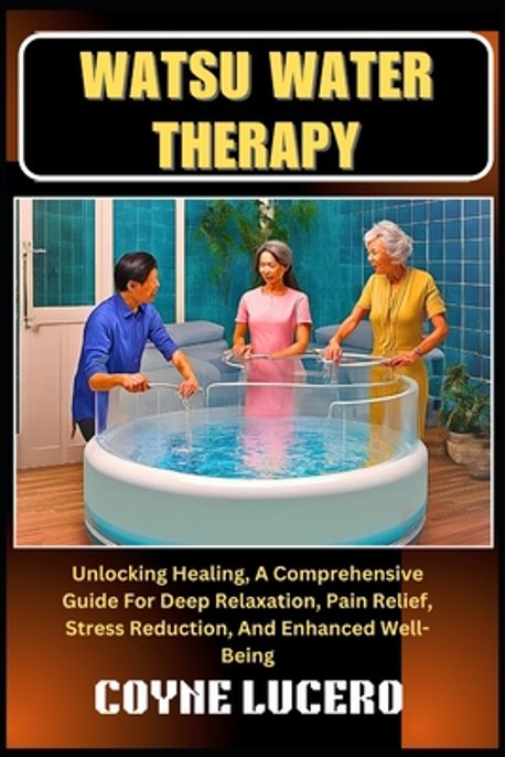 Watsu Water Therapy | Lucero, Coyne - 교보문고