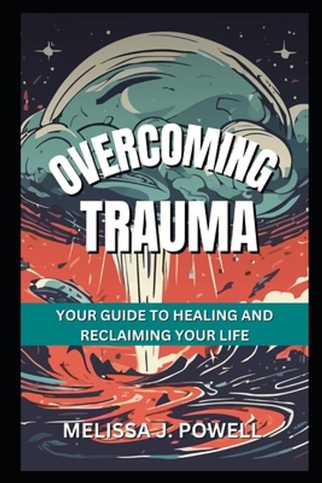 Overcoming Trauma | Powell, Melissa J. - 교보문고