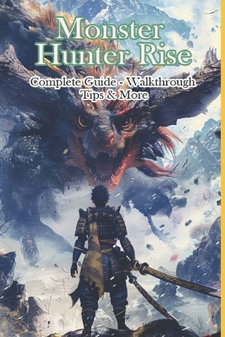 Monster Hunter Rise Complete Guide - Walkthrough - Tips & More | Kihf ...