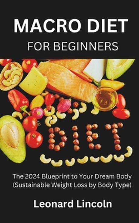 Macro Diet for Beginners | Lincoln, Leonard - 교보문고